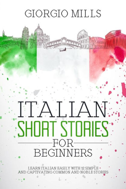 Italian Short Stories for Beginners: Learn Italian Easily with 12 ...