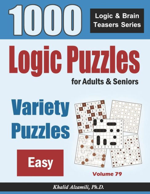 Logic Puzzles For Adults & Seniors: 1000 Easy Variety Puzzles by Khalid ...