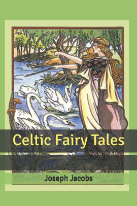Celtic Fairy Tales by Joseph Jacobs, Paperback | Barnes & Noble®