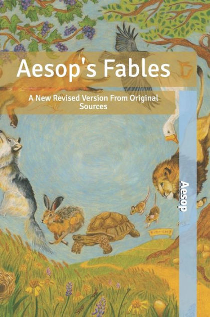 Aesop's Fables: A New Revised Version From Original Sources by Aesop ...