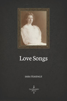 Love Songs (Illustrated) by Sara Teasdale, Paperback | Barnes & Noble®