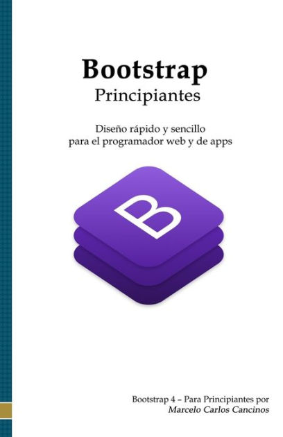 Bootstrap - Principiantes: Diseï¿½o rï¿½pido y sencillo para el ...