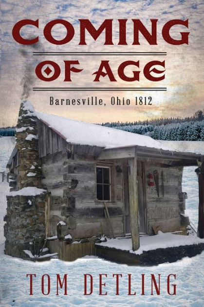 Coming of Age: Barnesville, Ohio 1812 by Tom Detling, Paperback ...