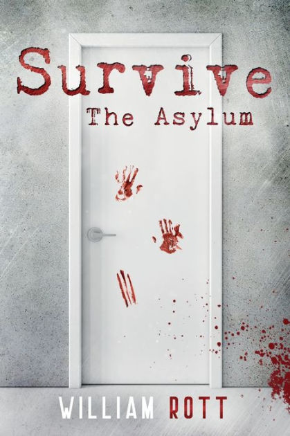 Survive: The Asylum by William Rott, Paperback | Barnes & Noble®