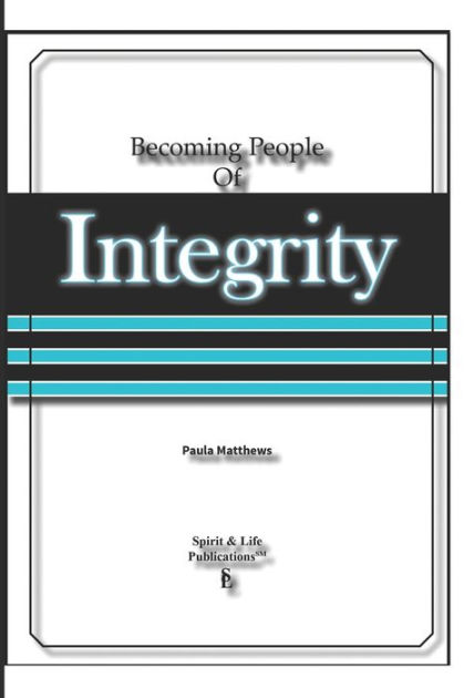 Becoming People Of Integrity by Paula Matthews, Paperback | Barnes & Noble®