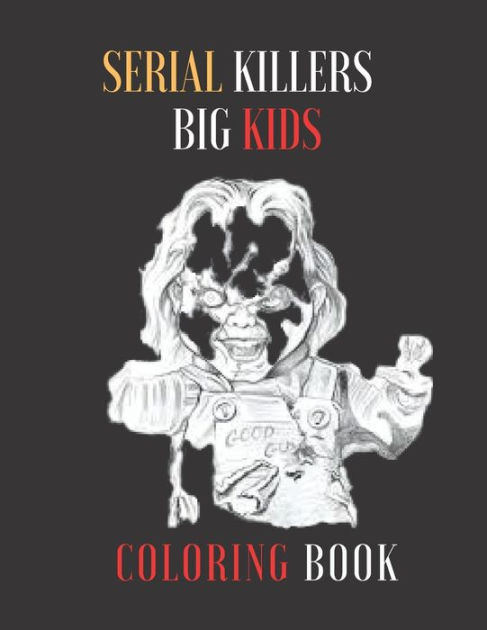 SERIAL KILLERS big kids coloring book: Adult Coloring Book Full of ...