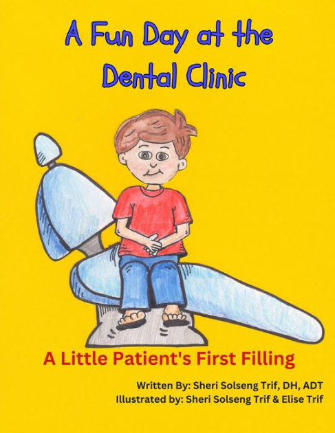 A Fun Day at the Dental Clinic: A Little Patient's First Filling by ...