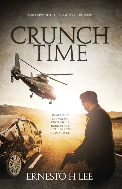 Crunch Time: The Dream Traveler Book Five by Ernesto H Lee, Paperback ...