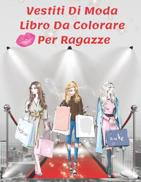 Vestiti Di Moda Libro Da Colorare Per Ragazze: Libro da Colorare Per ...