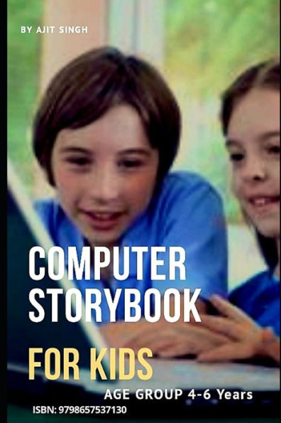 Computer Storybook For Kids: Age Group 4-6 Years by Ajit Singh ...