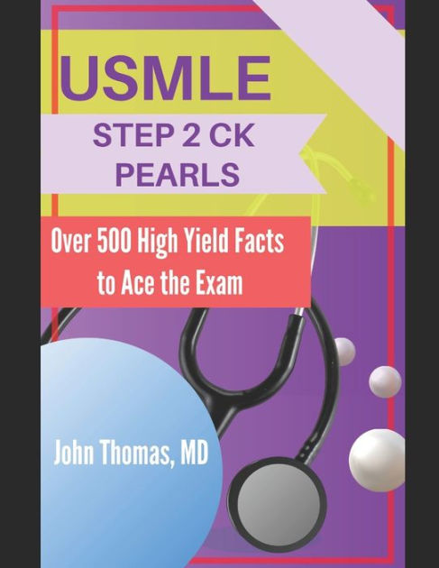 USMLE Step 2 Ck Pearls: Over 500 High Yield Facts to Ace the Exam by ...