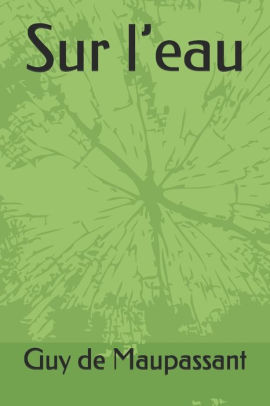 Sur l'eau by Guy de Maupassant, Paperback | Barnes & Noble®