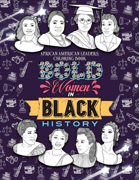 BOLD WOMEN IN BLACK HISTORY: African American Leaders Coloring Book for ...