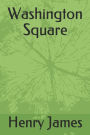 Washington Square by Henry James, Paperback | Barnes & Noble®