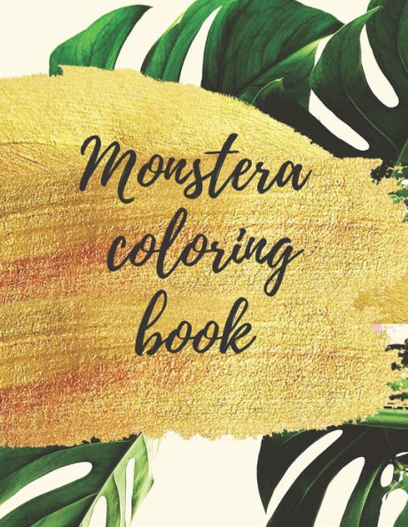 Monstera coloring book: Premium Large size tropical Foliage coloring ...