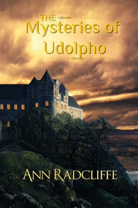 The Mysteries of Udolpho Ann Radcliffe: (Annotated) by Ann Radcliffe ...