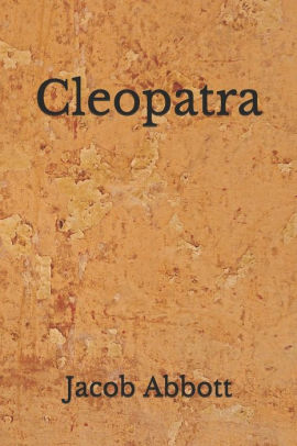 Cleopatra: (Aberdeen Classics Collection) by Jacob Abbott, Paperback ...