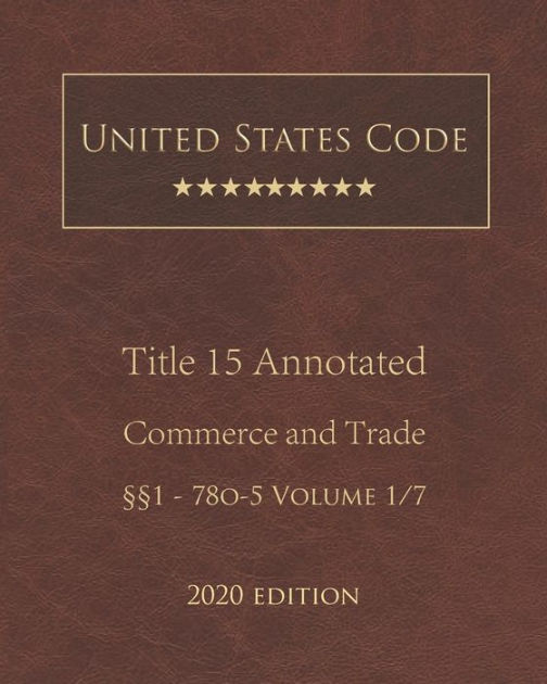 United States Code Annotated Title 15 Commerce and Trade 2020 Edition ...