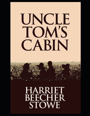 Uncle Tom's Cabin (Annotated) by Harriet Elizabeth Beecher Stowe, Paperback | Barnes & Noble®