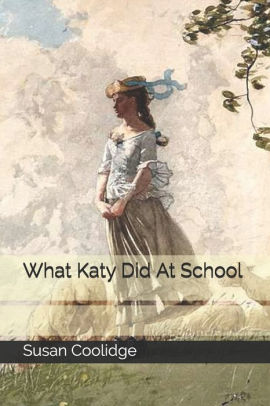 What Katy Did At School by Susan Coolidge, Paperback | Barnes & Noble®