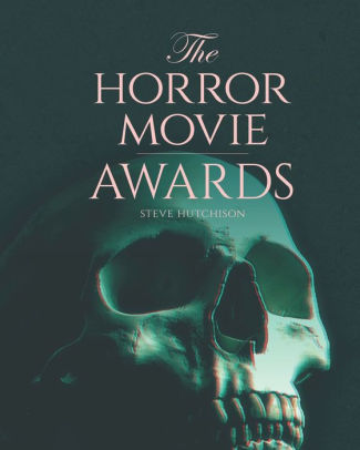 The Horror Movie Awards by Steve Hutchison, Paperback | Barnes & Noble®