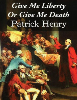 Give Me Liberty Or Give Me Death (Annotated) by Patrick Henry ...