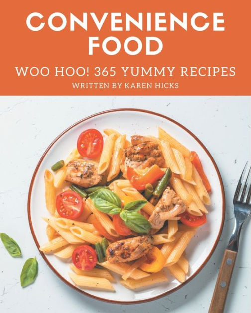 Woo Hoo! 365 Yummy Convenience Food Recipes: From The Yummy Convenience ...