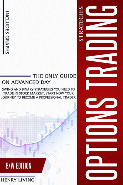 Options Trading Strategies: The only Guide on Advanced Day, Swing and ...