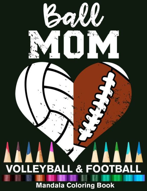 Ball Mom Football And Volleyball Mandala Coloring Book: Funny Football ...