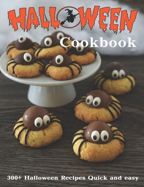 Halloween Cookbook: 300+ Halloween Recipes Quick and easy by Shirley ...