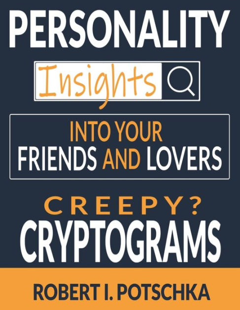 Personality Insights Into Your Friends and Lovers: Creepy? Cryptograms ...