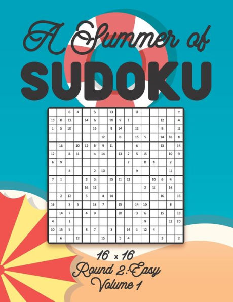 A Summer of Sudoku 16 x 16 Round 2: Easy Volume 1: Relaxation Sudoku ...