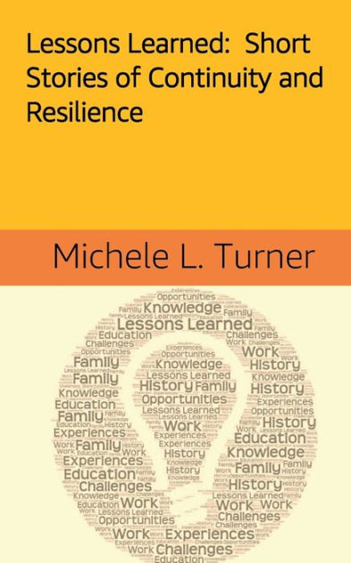 Lessons Learned: Short Stories of Continuity and Resilience: by Michele ...