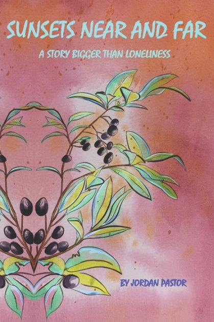 Sunsets Near and Far: A Story Bigger Than Loneliness by Jordan Pastor ...