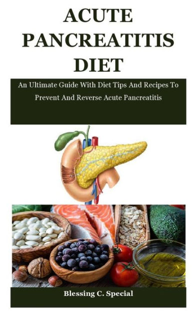 Acute Pancreatitis Diet: An Ultimate Guide With Diet Tips And Recipes ...