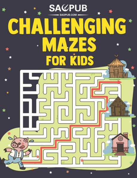 Challenging Mazes for Kids: Fun First Mazes for Kids 4-6, 6-8 year olds ...