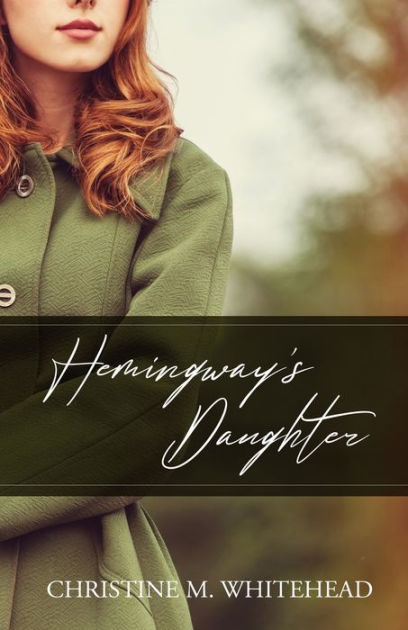 Hemingway's Daughter by Christine M Whitehead, Paperback | Barnes & Noble®