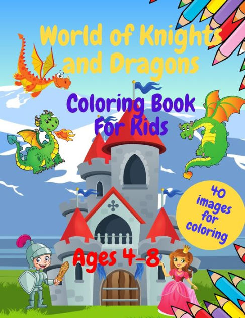 World of Knights and Dragons - Coloring Book for Kids Ages 4-8: 8.5x11 ...