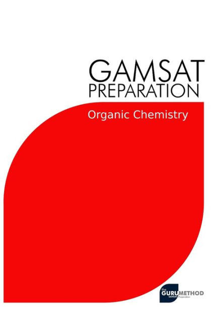 GAMSAT Preparation Organic Chemistry: Efficient Methods, Detailed ...