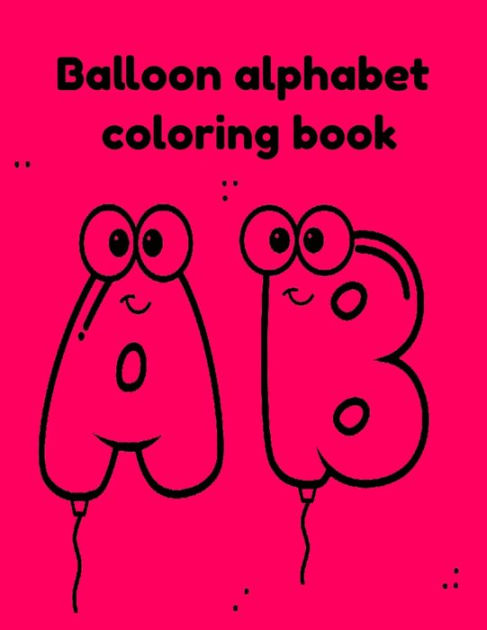 Balloon alphabet coloring book by DonFrancisco .Inc, Paperback | Barnes ...