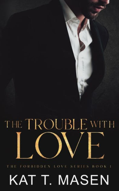 The Trouble With Love by Kat T. Masen, Paperback | Barnes & Noble®