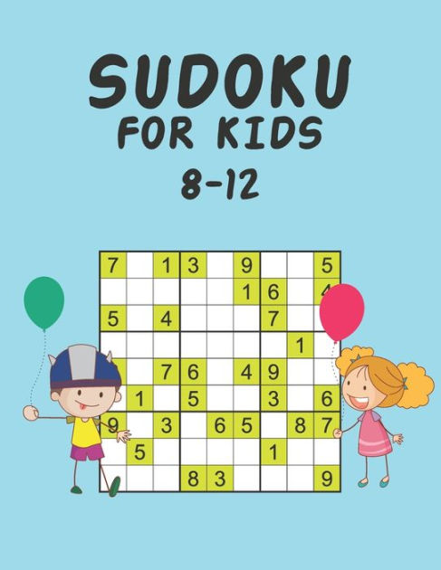 Sudoku for Kids 8-12: Easy Sudoku Puzzle Book for All Ages Kids by ...