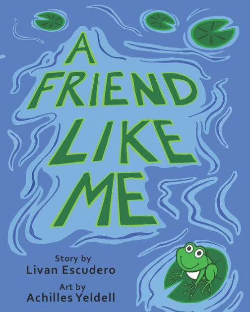 A Friend Like Me by Livan Escudero, Achilles Yeldell, Paperback ...