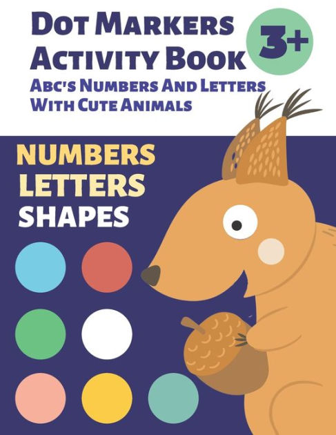 Preschool Dot Markers Activity Book: Abc's Numbers And Letters With ...