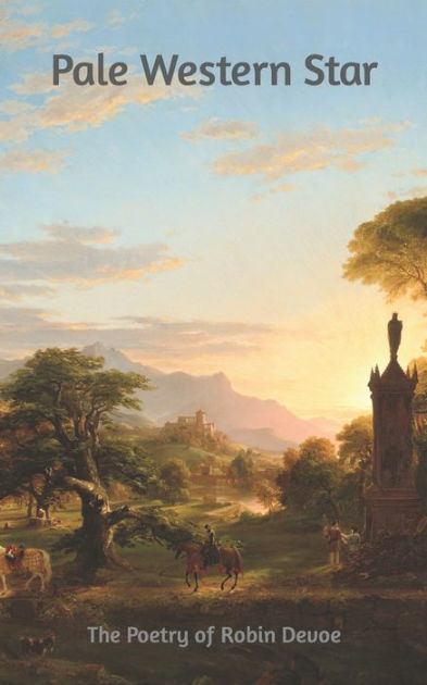 Pale Western Star: The Poetry of Robin Devoe by Robin Devoe, Paperback ...