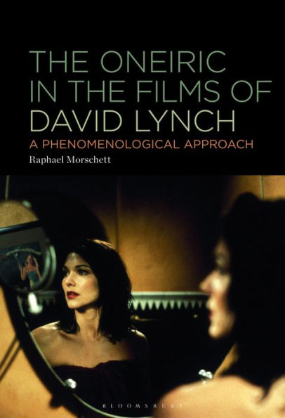 The Oneiric in the Films of David Lynch: A Phenomenological Approach by ...