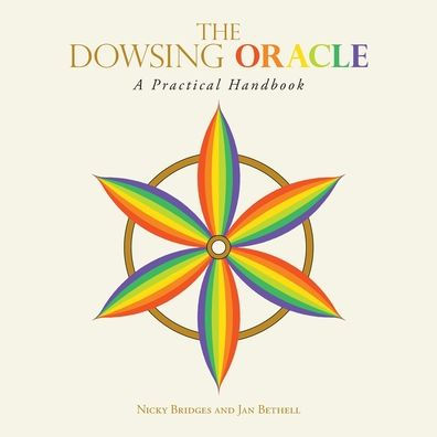 The Dowsing Oracle: A Practical Handbook by Nicky Bridges, Jan Bethell ...