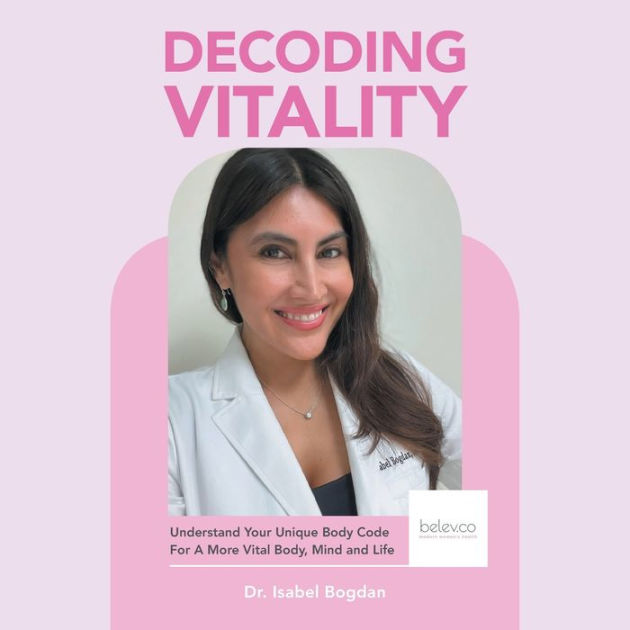 Decoding Vitality: Understand Your Unique Body Code For A More Vital ...
