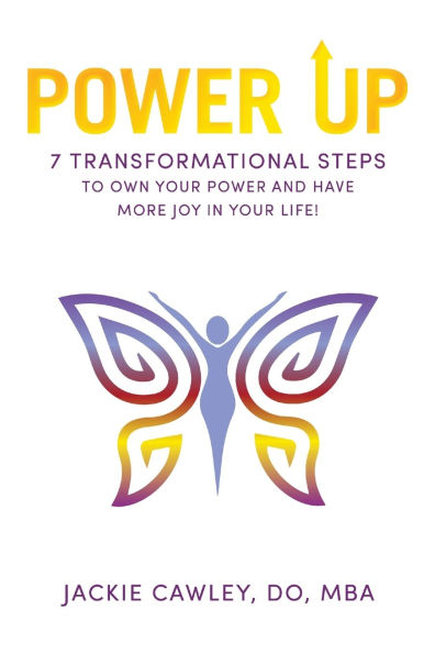 Power Up: 7 Transformational Steps to Own Your Power and Have More Joy ...