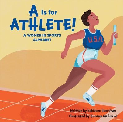 A is for Athlete!: A Women in Sports Alphabet by Kathleen Hanrahan ...